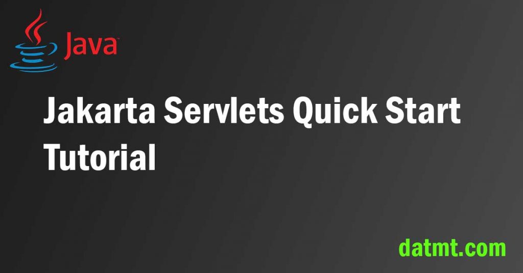 Jakarta Servlets Quick Start Tutorial - datmt
