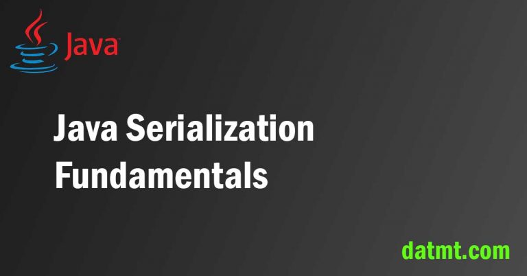 Java Serialization fundamentals - datmt