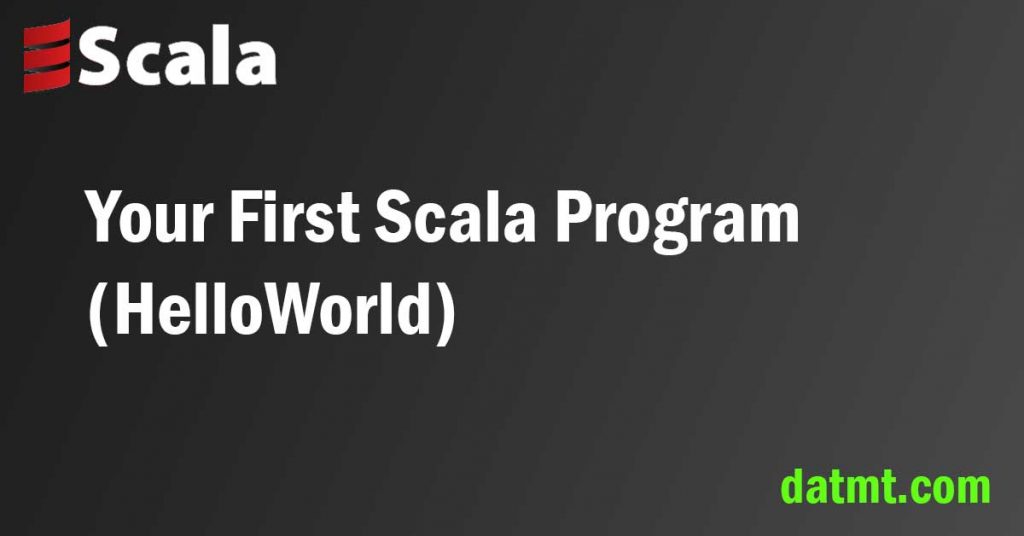 Your first Scala program - datmt
