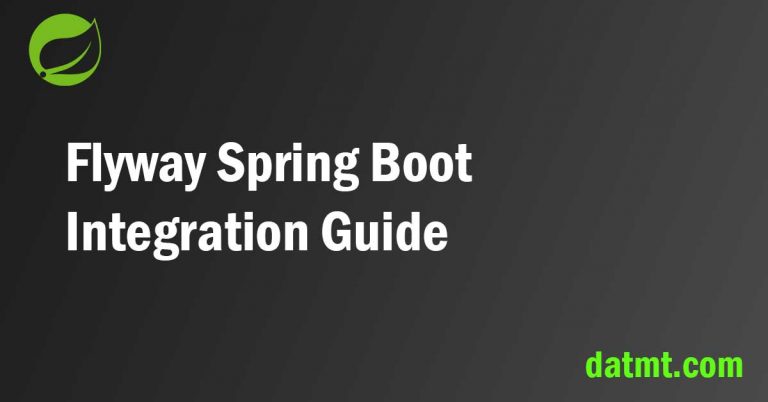 Flyway Spring Boot Integration Guide w/ Example - datmt Flyway Spring Boot Integration Guide w/ Example - datmt