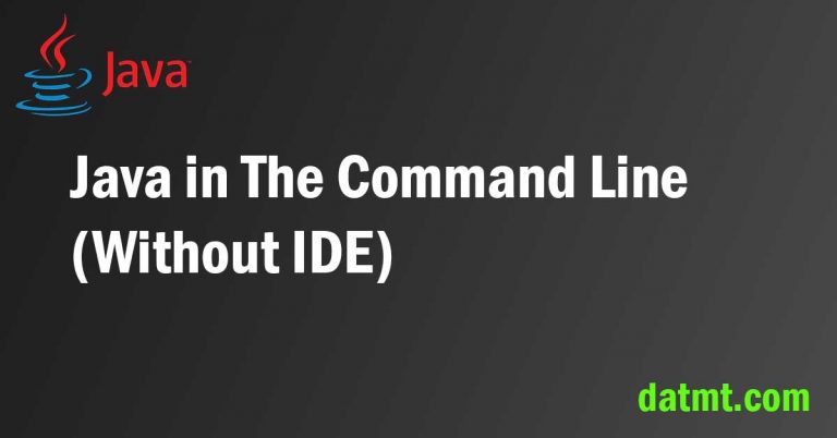 Java In The Command Line Without Ide Datmt