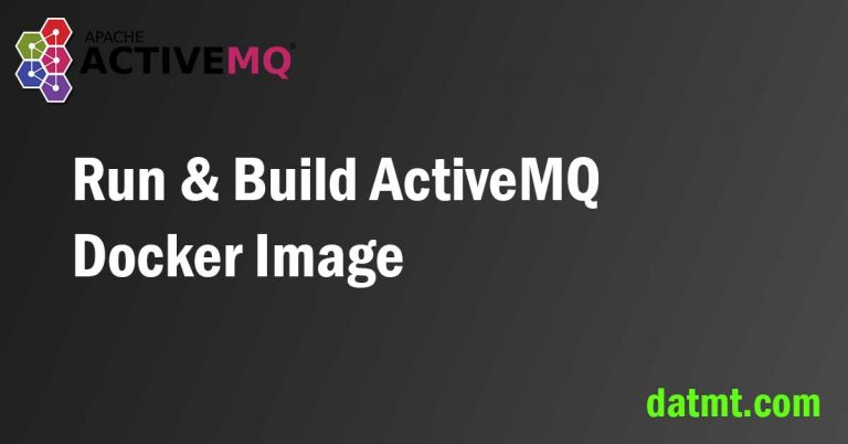 Run & Build ActiveMQ Docker Image - datmt