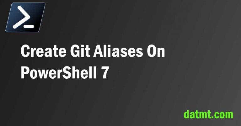 Create Git Aliases On Powershell 7 Datmt 8861
