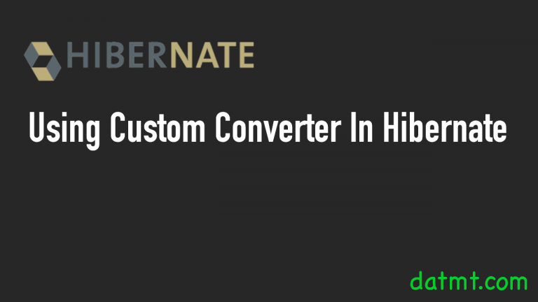 Using Custom Converter In Hibernate Datmt