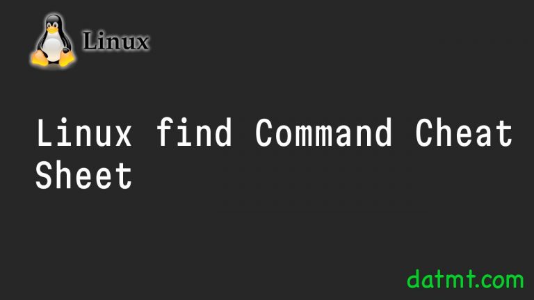 Linux find Command Cheat Sheet - datmt