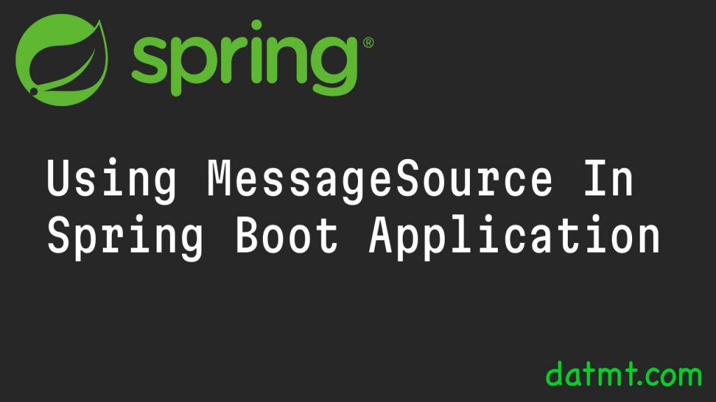 Using Messagesource In Spring Boot Application Datmt